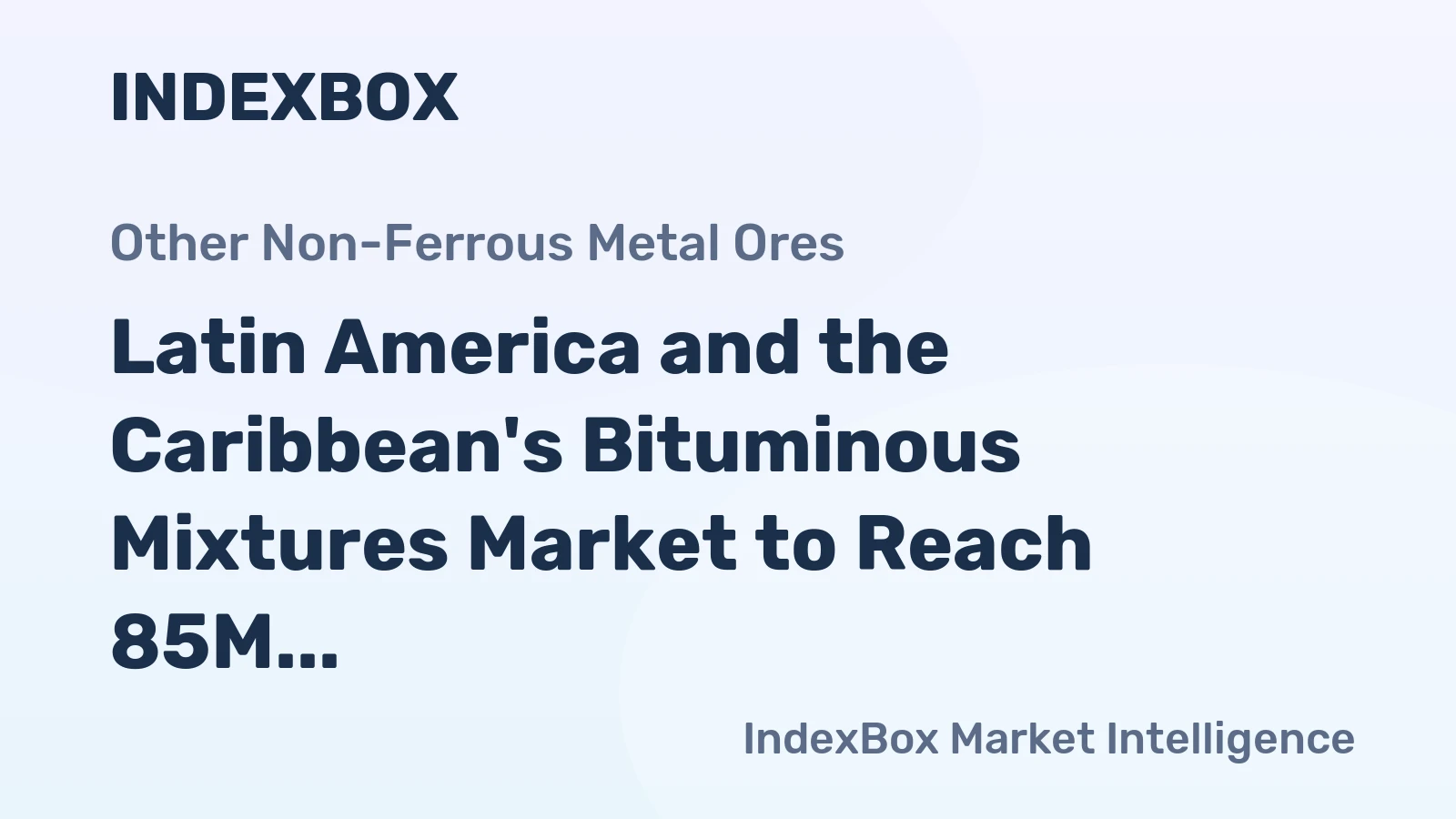 Latin America and the Caribbean's Bituminous Mixtures Market to Reach 85M Tons and $70.9B by 2035