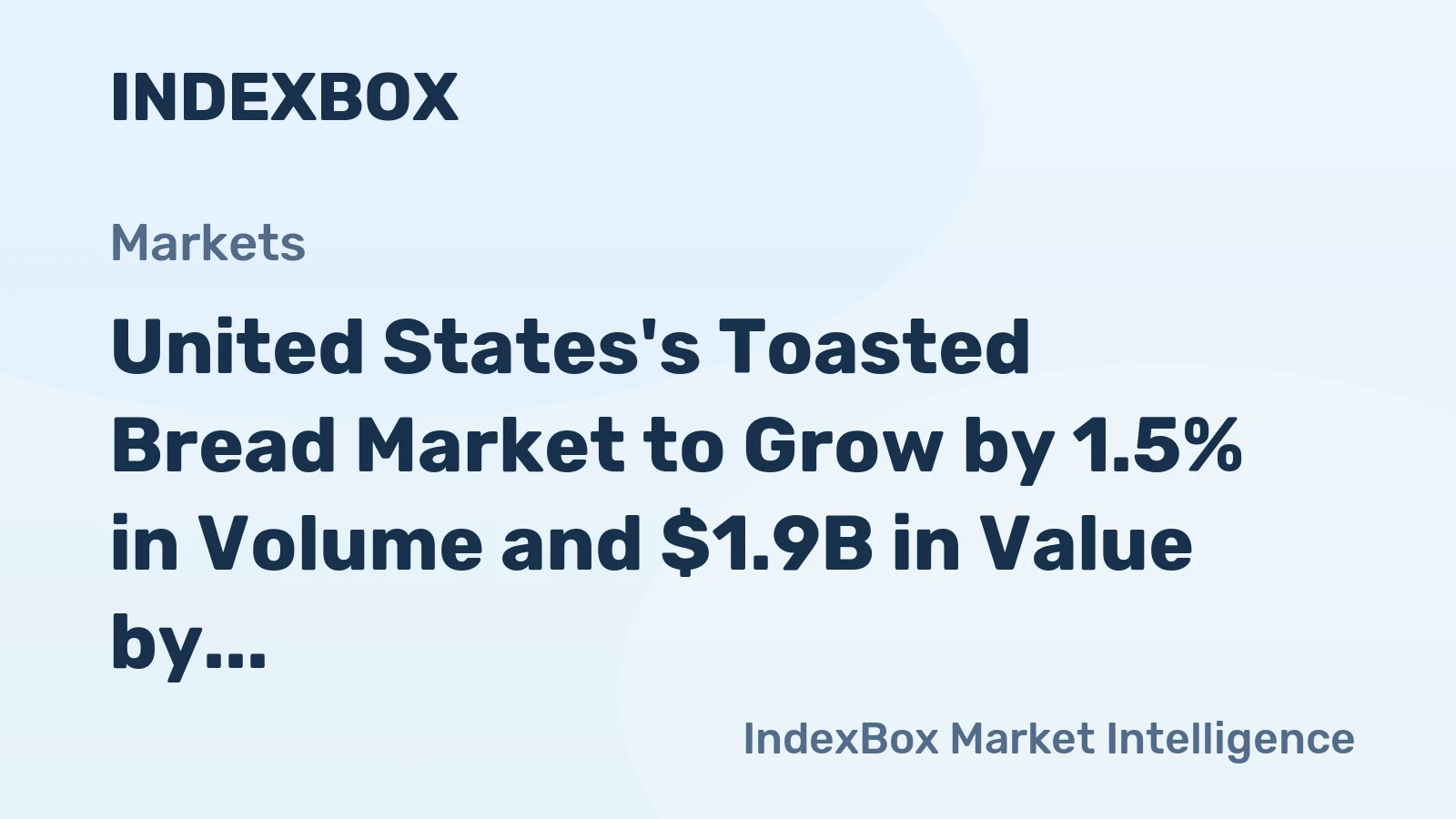 United States's Toasted Bread Market to Grow by 1.5% in Volume and $1.9B in Value by 2035