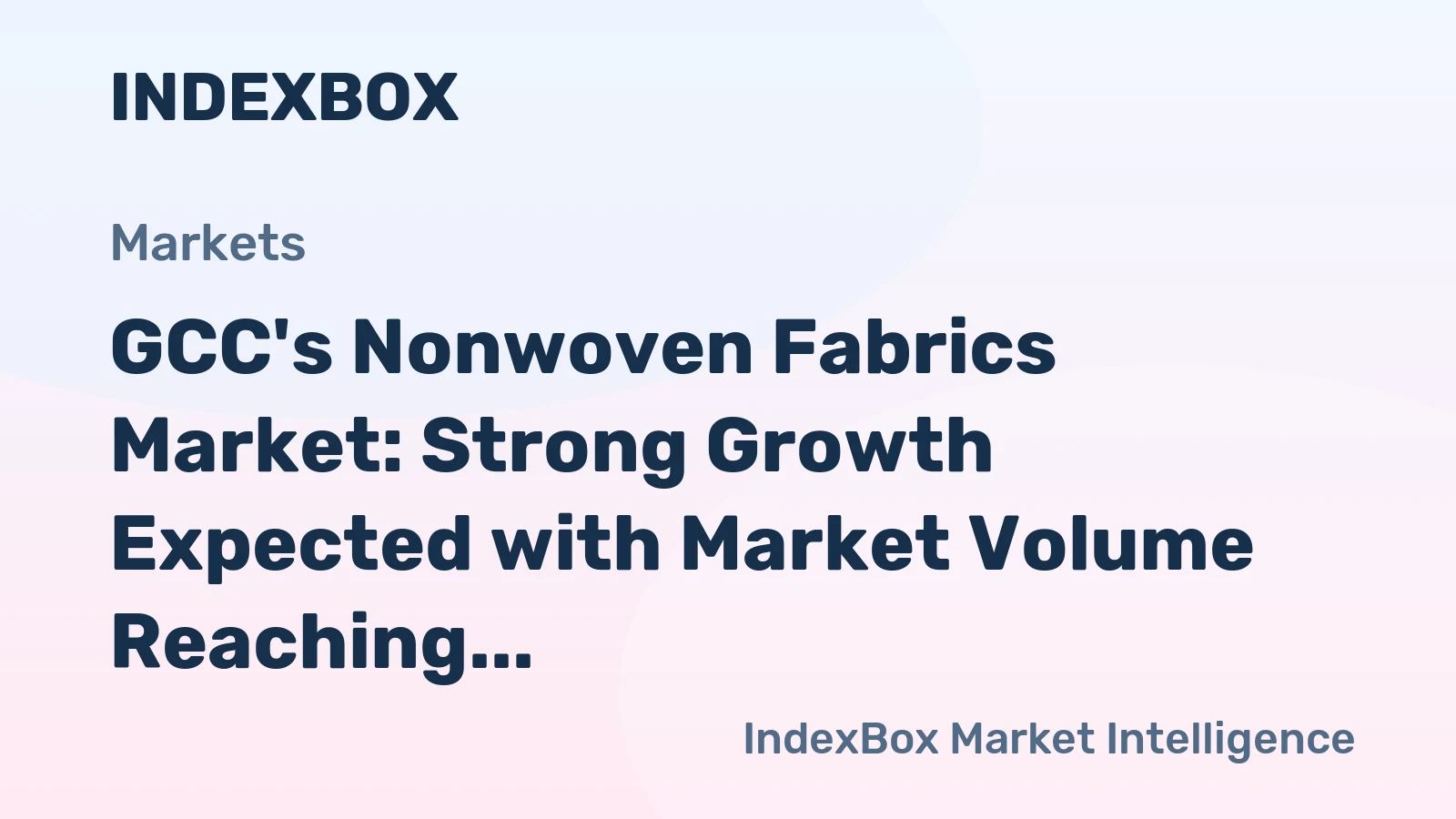 GCC's Nonwoven Fabrics Market: Strong Growth Expected with Market Volume Reaching 278K Tons and Market Value Reaching $803M by 2035