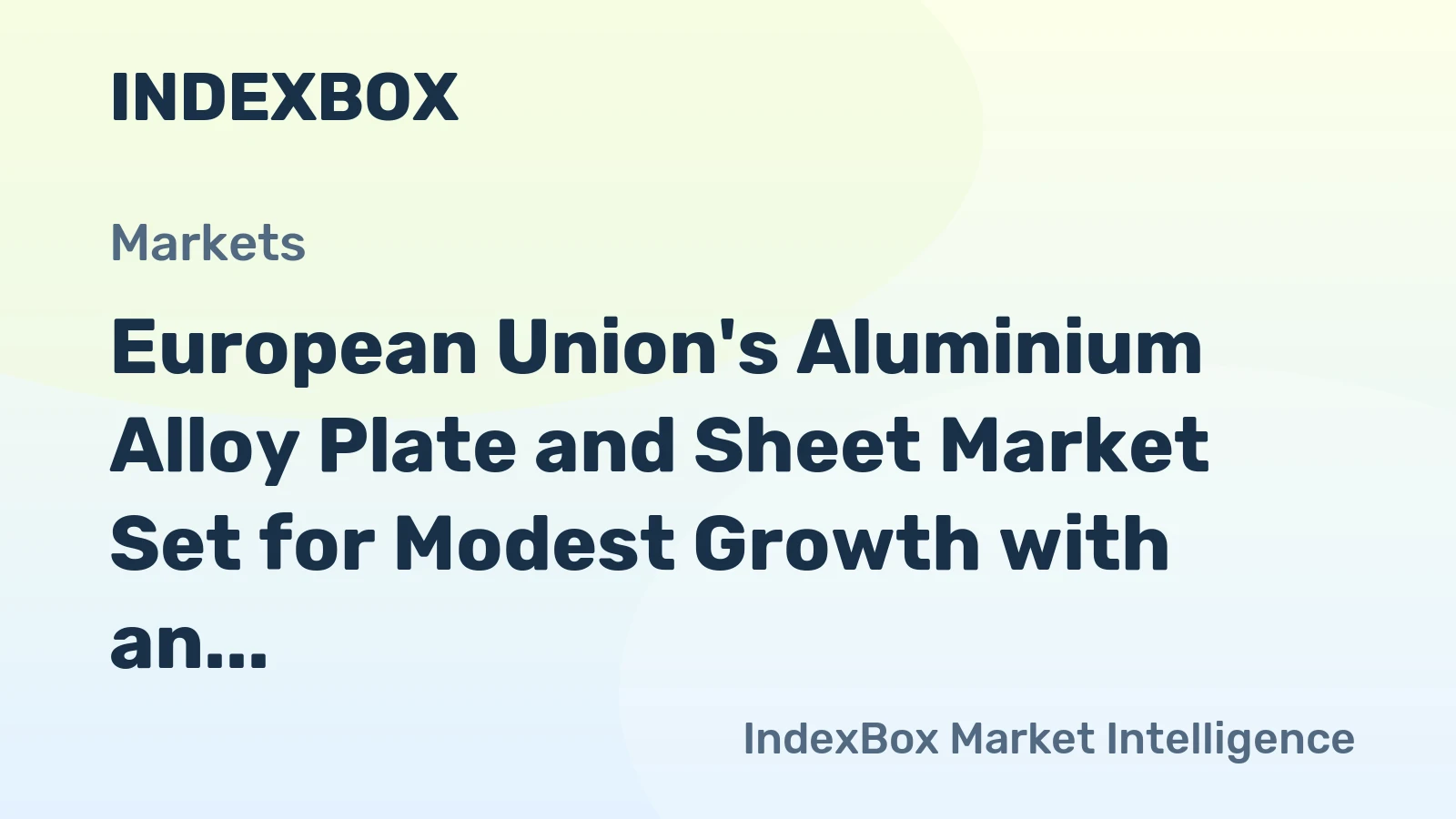 European Union's Aluminium Alloy Plate and Sheet Market Set for Modest Growth with an 0.8% CAGR in Value