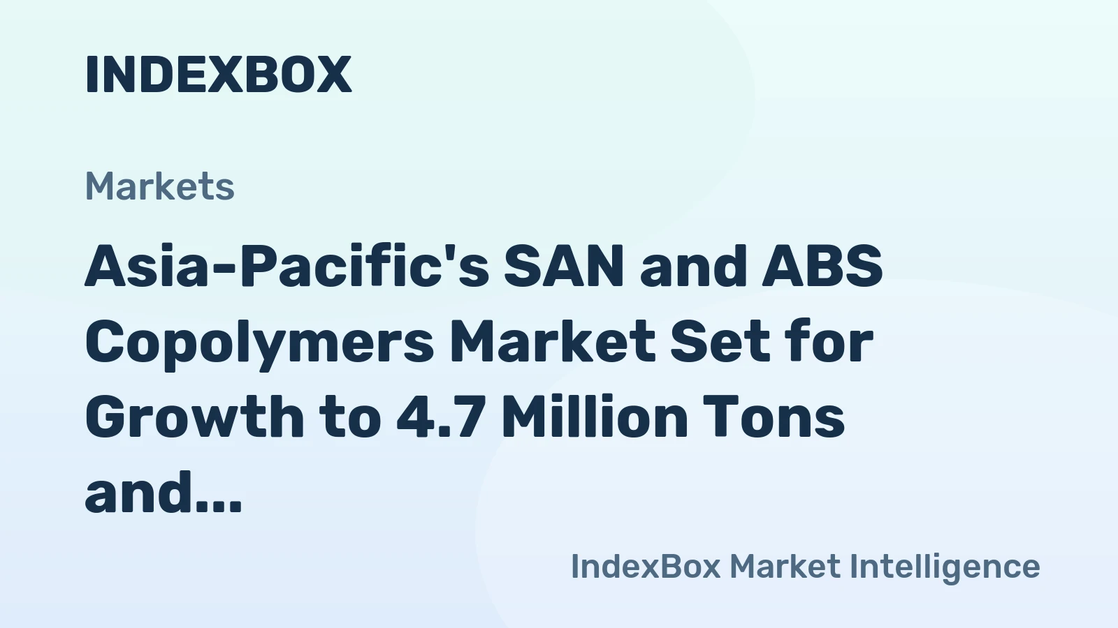 Asia-Pacific's SAN and ABS Copolymers Market Set for Growth to 4.7 Million Tons and $9 Billion
