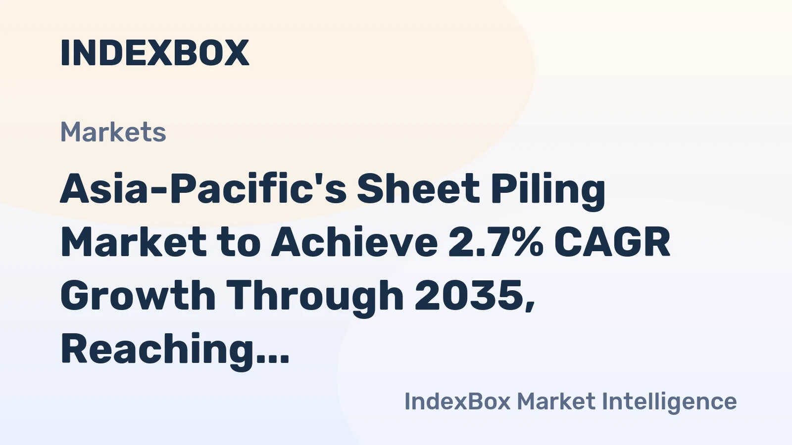 Asia-Pacific's Sheet Piling Market to Achieve 2.7% CAGR Growth Through 2035, Reaching $8.2B in Value