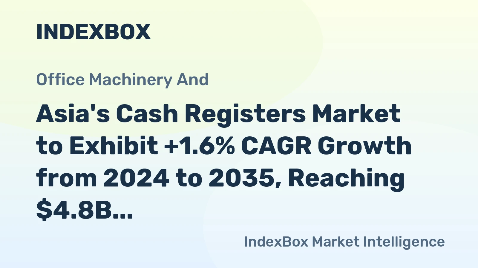 Asia's Cash Registers Market to Exhibit +1.6% CAGR Growth from 2024 to 2035, Reaching $4.8B in Market Value