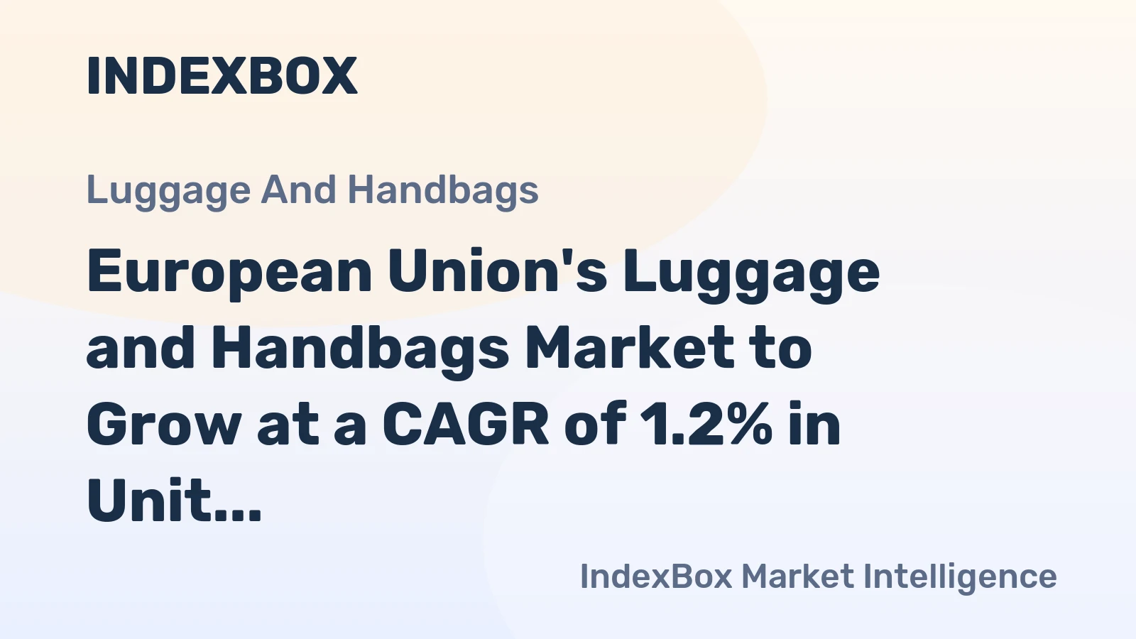 European Union's Luggage and Handbags Market to Grow at a CAGR of 1.2% in Unit Volume and 2.0% in Market Value from 2024-2035