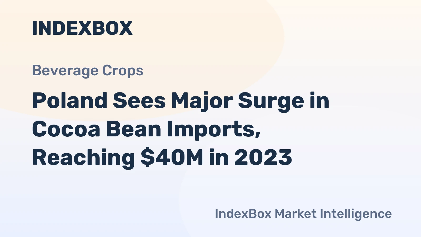 Poland Sees Major Surge in Cocoa Bean Imports, Reaching $40M in 2023