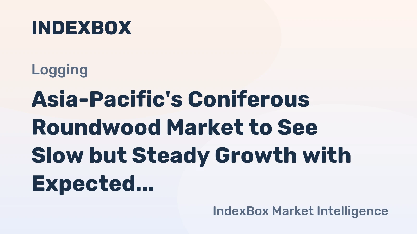 Asia-Pacific's Coniferous Roundwood Market to See Slow but Steady Growth with Expected CAGR of +0.5%