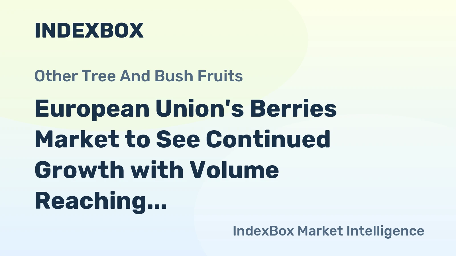 European Union's Berries Market to See Continued Growth with Volume Reaching 790K tons and Value Climbing to $6.7B by 2035