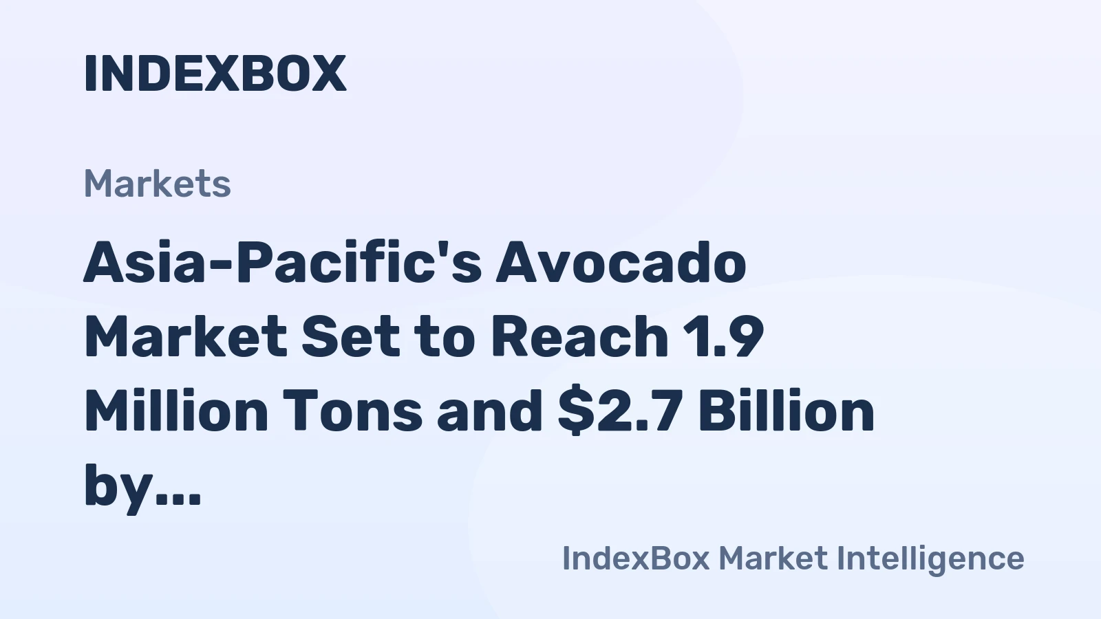 Asia-Pacific's Avocado Market Set to Reach 1.9 Million Tons and $2.7 Billion by 2035
