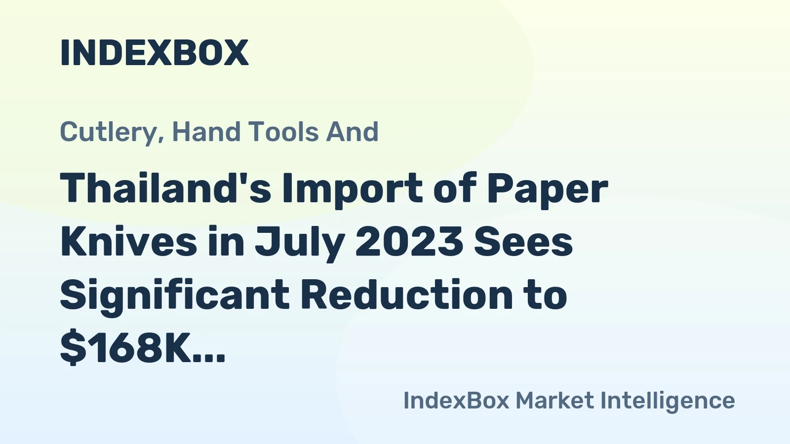 Thailand's Import of Paper Knives in July 2023 Sees Significant Reduction to $168K