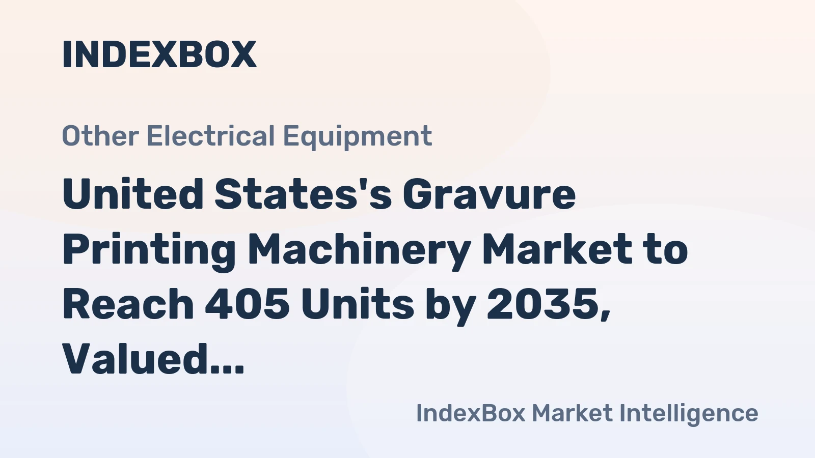 United States's Gravure Printing Machinery Market to Reach 405 Units by 2035, Valued at $11M