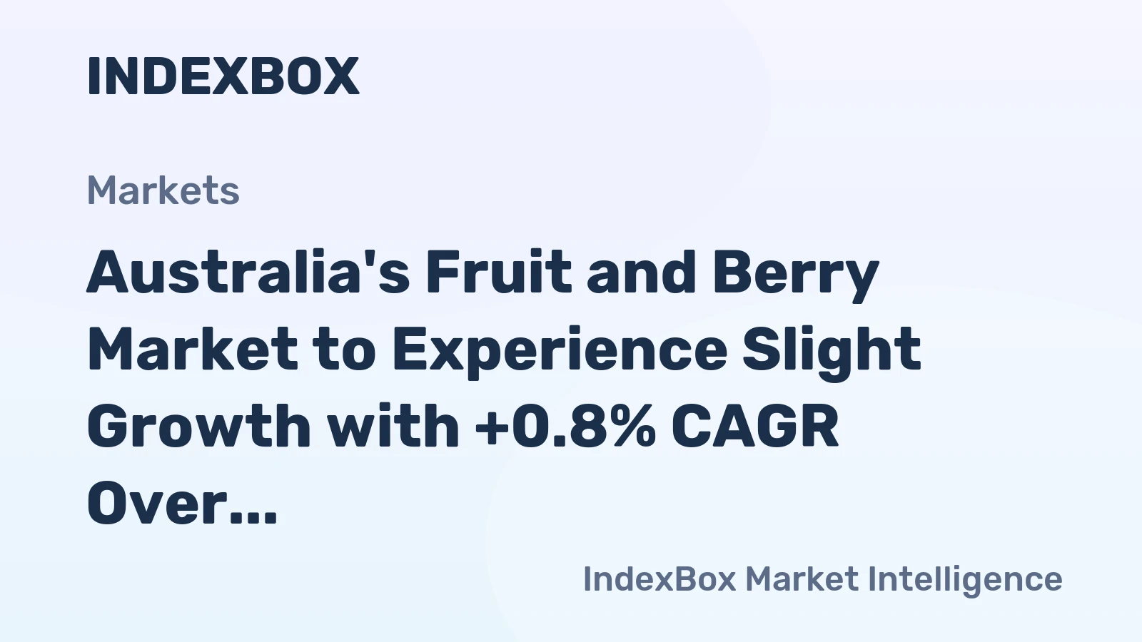 Australia's Fruit and Berry Market to Experience Slight Growth with +0.8% CAGR Over Next Decade