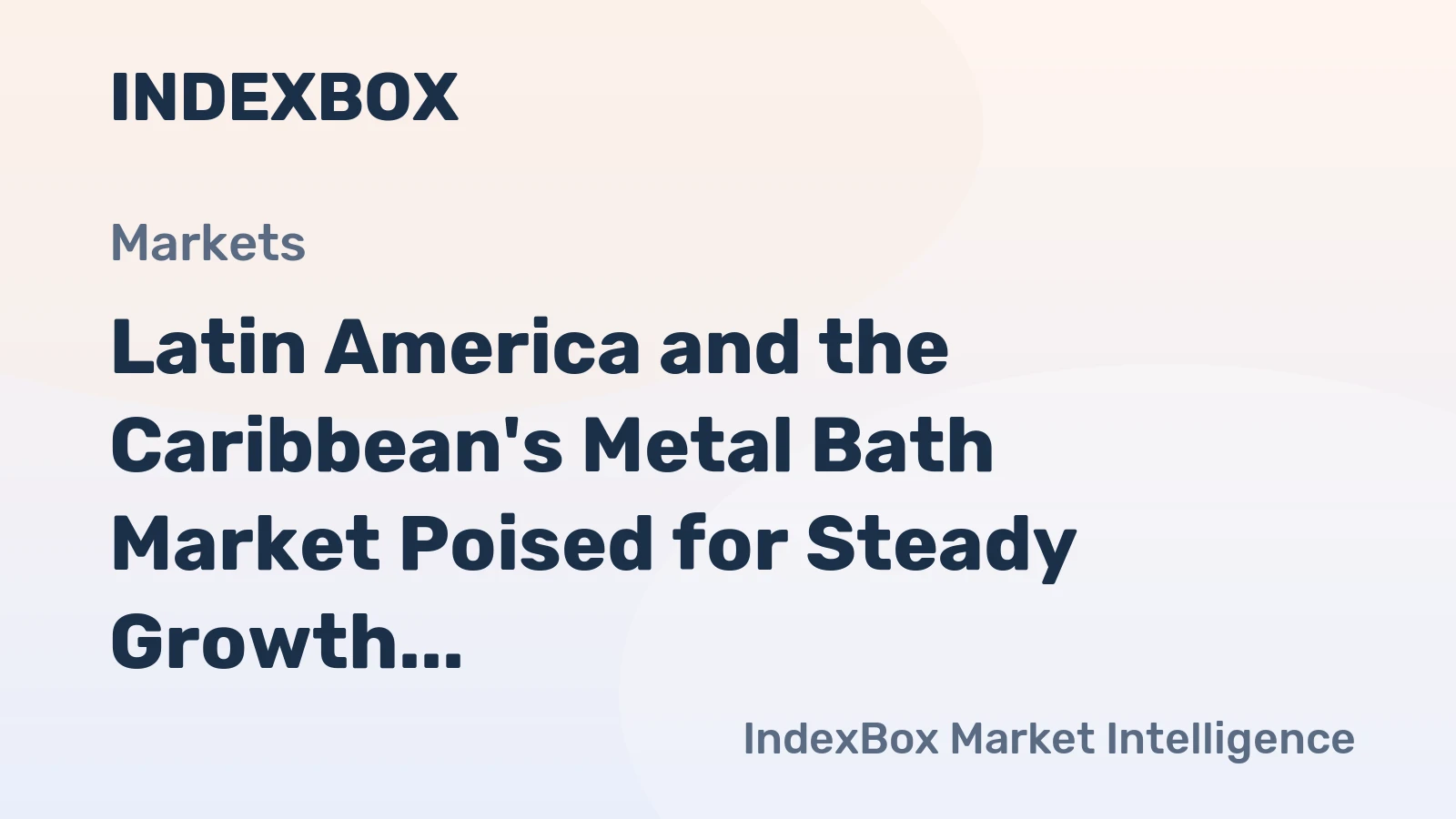 Latin America and the Caribbean's Metal Bath Market Poised for Steady Growth With a 1.9% Value CAGR