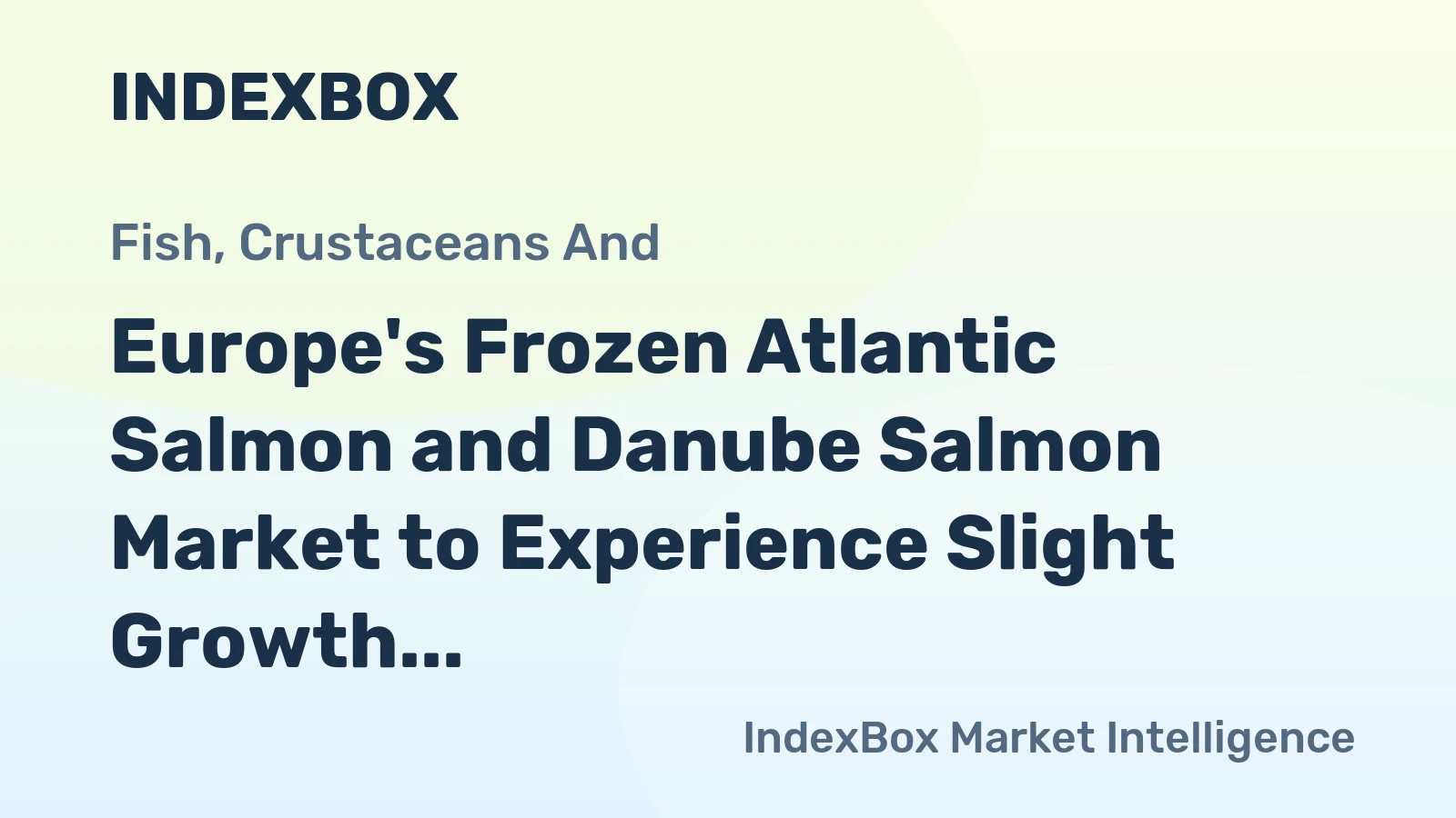 Europe's Frozen Atlantic Salmon and Danube Salmon Market to Experience Slight Growth with +0.7% CAGR