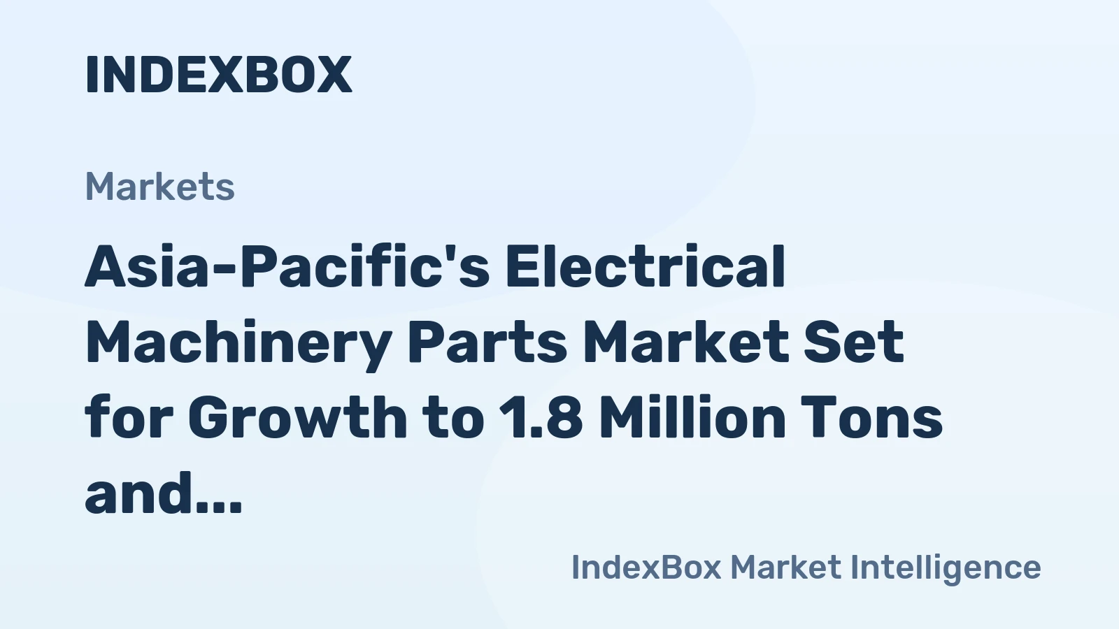 Asia-Pacific's Electrical Machinery Parts Market Set for Growth to 1.8 Million Tons and $241 Billion