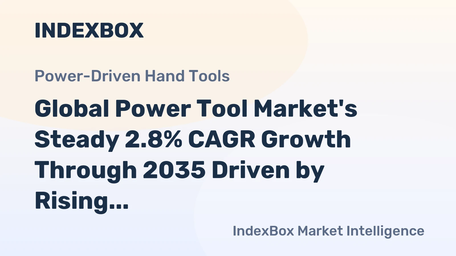 Global Power Tool Market's Steady 2.8% CAGR Growth Through 2035 Driven by Rising Demand