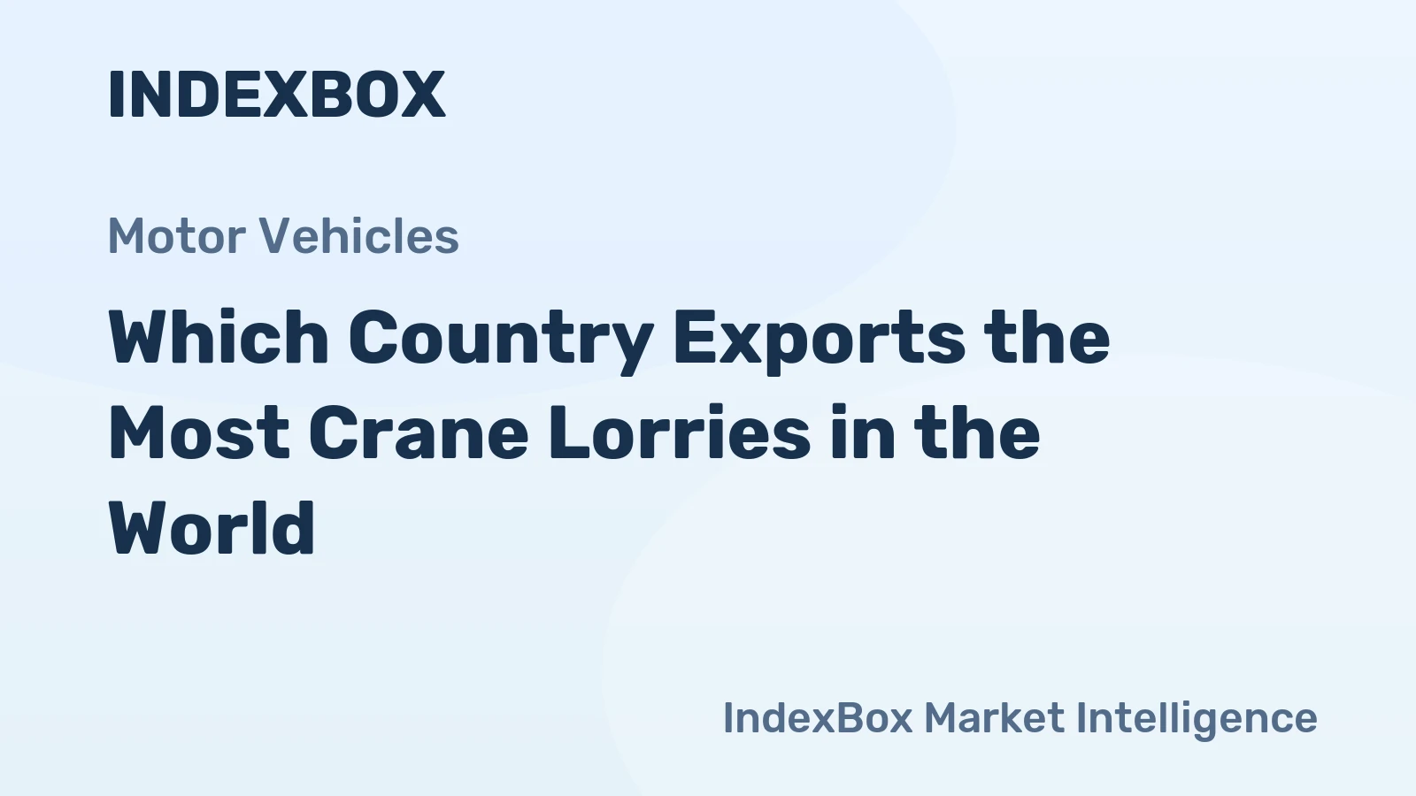 Which Country Exports the Most Crane Lorries in the World?