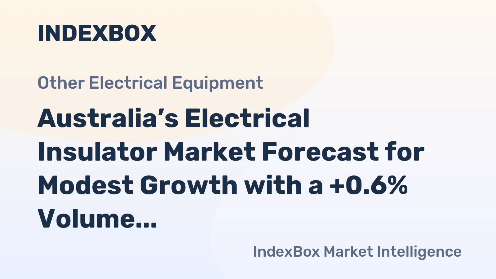 Australia’s Electrical Insulator Market Forecast for Modest Growth with a +0.6% Volume CAGR