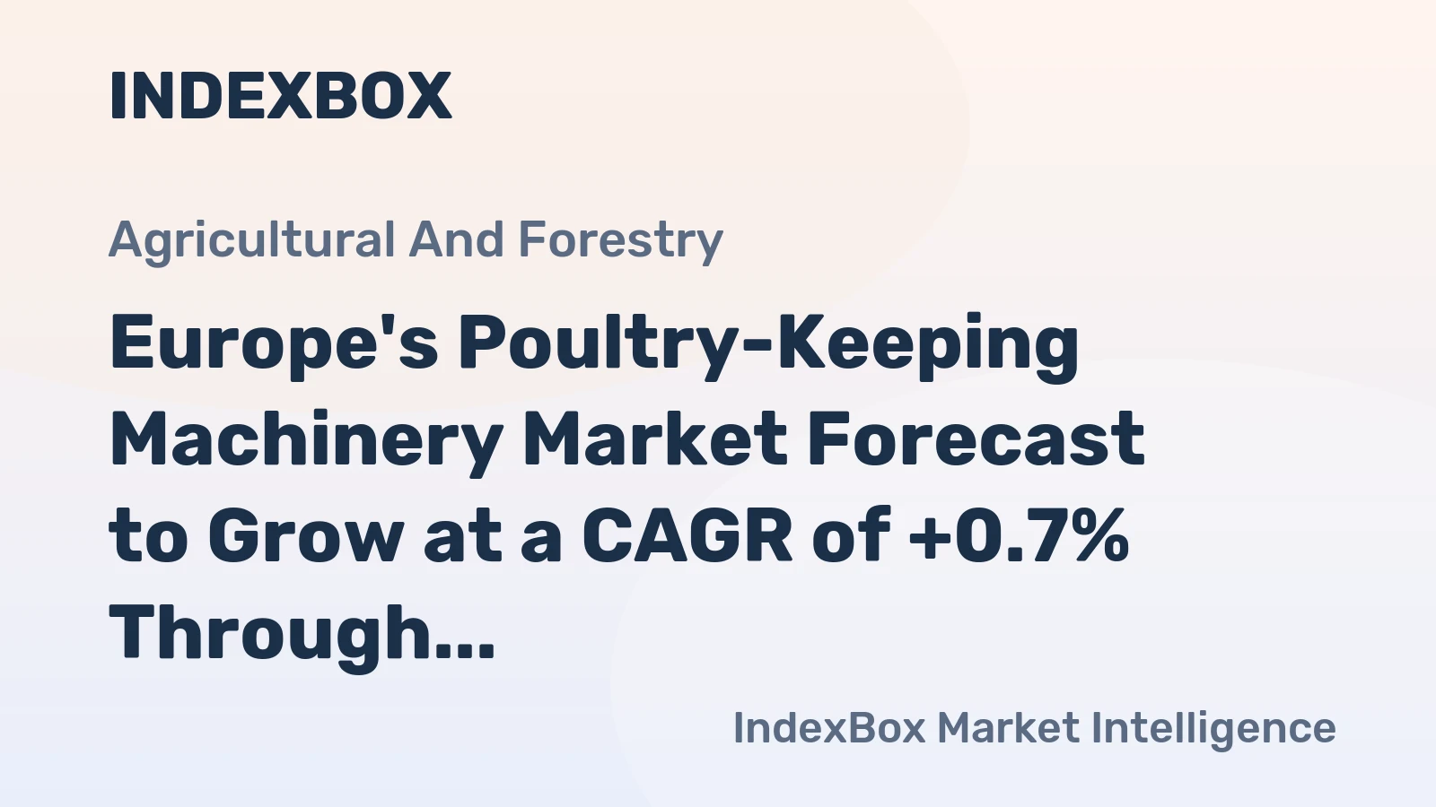 Europe's Poultry-Keeping Machinery Market Forecast to Grow at a CAGR of +0.7% Through 2035