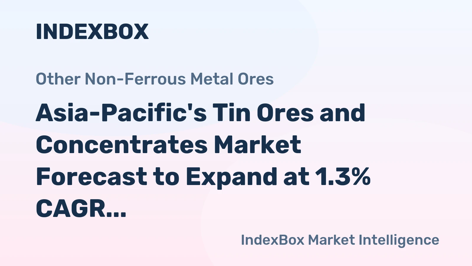 Asia-Pacific's Tin Ores and Concentrates Market Forecast to Expand at 1.3% CAGR Through 2035