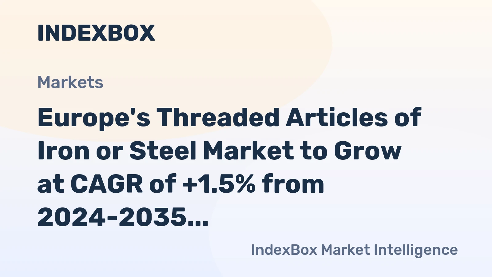 Europe's Threaded Articles of Iron or Steel Market to Grow at CAGR of +1.5% from 2024-2035