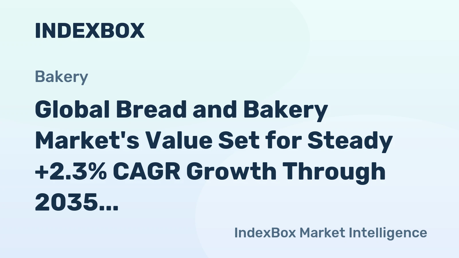 Global Bread and Bakery Market's Value Set for Steady +2.3% CAGR Growth Through 2035