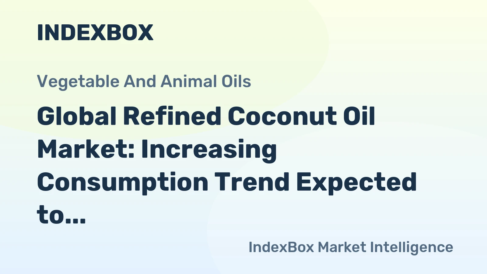 Global Refined Coconut Oil Market: Increasing Consumption Trend Expected to Drive Market Volume to 24M Tons by 2030, Reaching $66.2B in Value