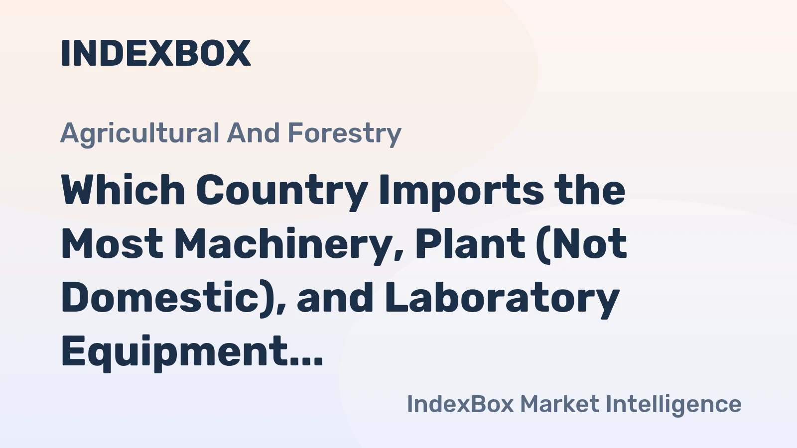 Which Country Imports the Most Machinery, Plant (Not Domestic), and Laboratory Equipment; Electr in the World?