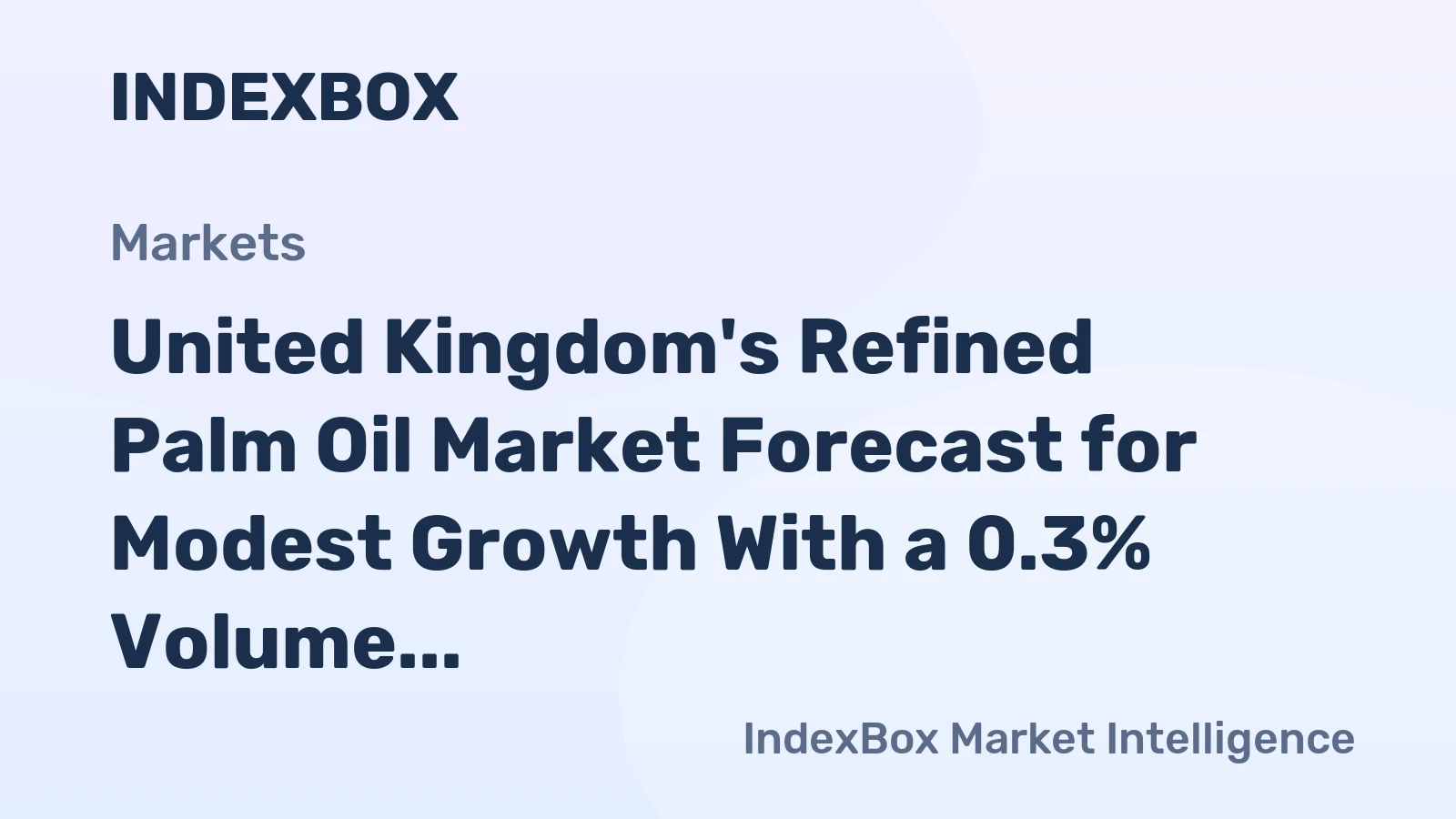 United Kingdom's Refined Palm Oil Market Forecast for Modest Growth With a 0.3% Volume CAGR to 2035