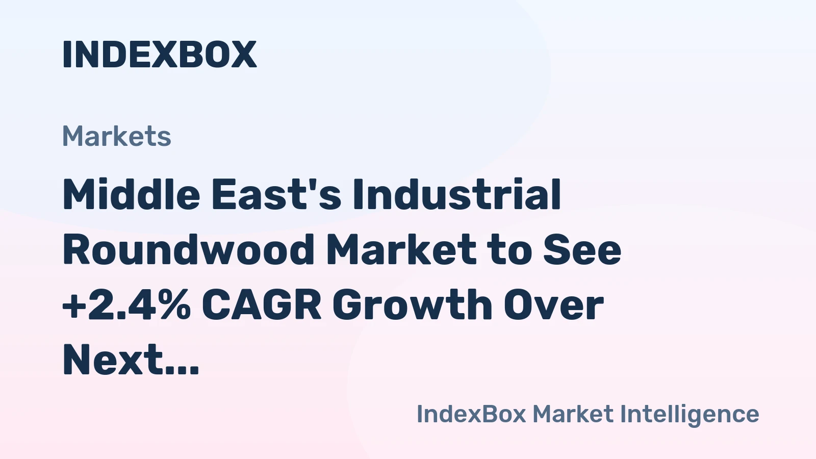 Middle East's Industrial Roundwood Market to See +2.4% CAGR Growth Over Next Decade