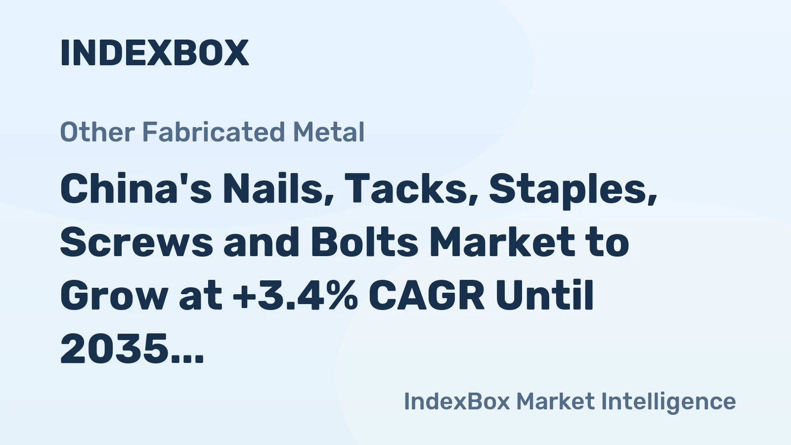 China's Nails, Tacks, Staples, Screws and Bolts Market to Grow at +3.4% CAGR Until 2035