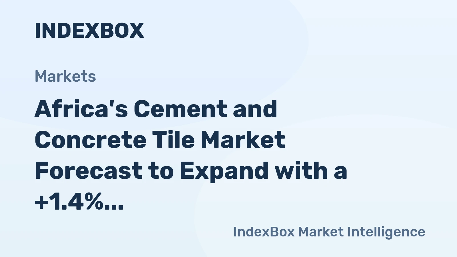 Africa's Cement and Concrete Tile Market Forecast to Expand with a +1.4% CAGR in Value