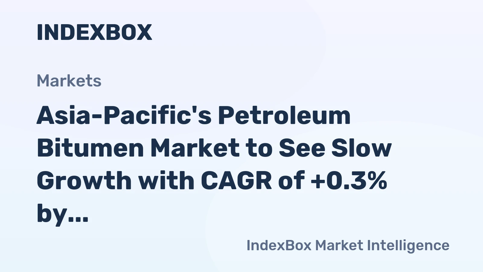 Asia-Pacific's Petroleum Bitumen Market to See Slow Growth with CAGR of +0.3% by 2035