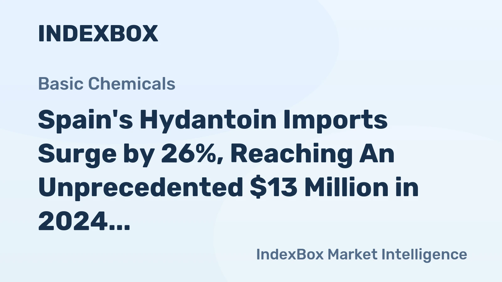 Spain's Hydantoin Imports Surge by 26%, Reaching An Unprecedented $13 Million in 2024