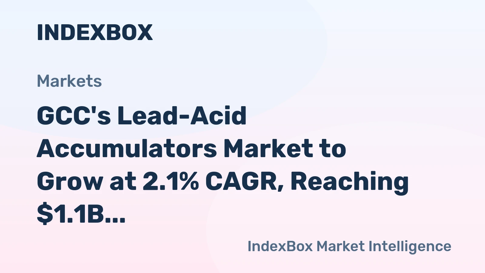 GCC's Lead-Acid Accumulators Market to Grow at 2.1% CAGR, Reaching $1.1B by 2035
