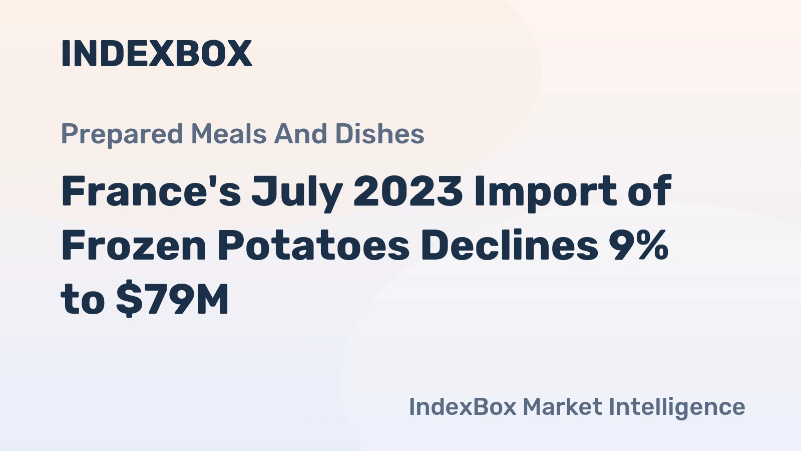 France's July 2023 Import of Frozen Potatoes Declines 9% to $79M