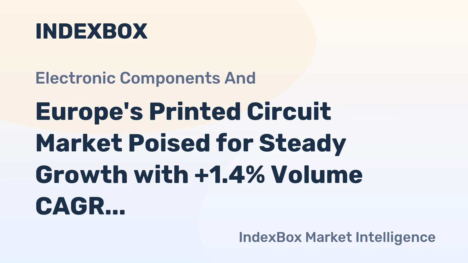 Europe's Printed Circuit Market Poised for Steady Growth with +1.4% Volume CAGR