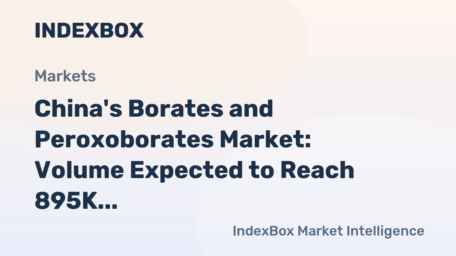 China's Borates and Peroxoborates Market: Volume Expected to Reach 895K Tons by 2035, Value to Reach $592M