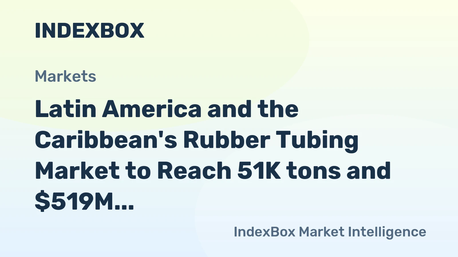 Latin America and the Caribbean's Rubber Tubing Market to Reach 51K tons and $519M by 2035