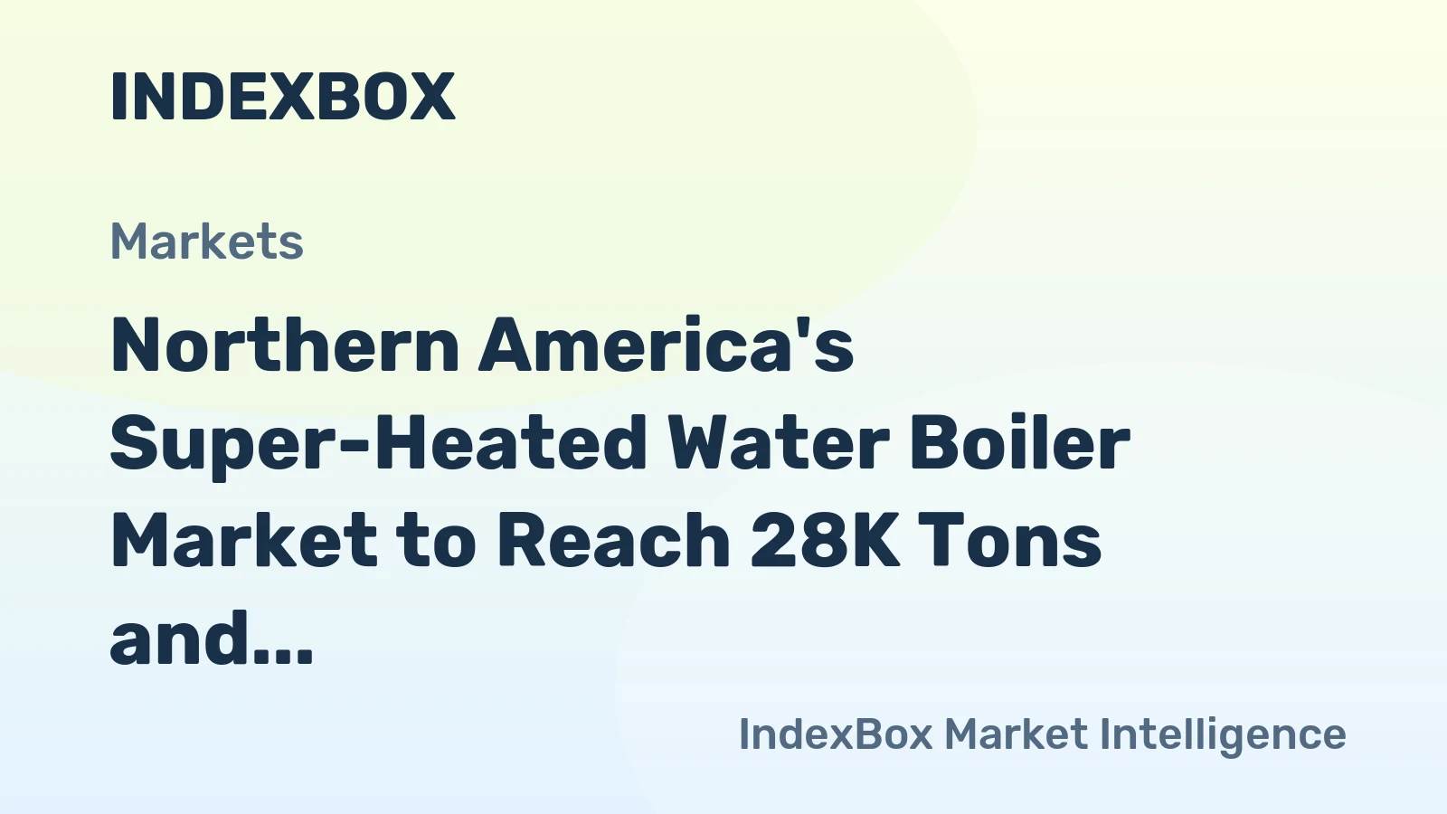 Northern America's Super-Heated Water Boiler Market to Reach 28K Tons and $451M