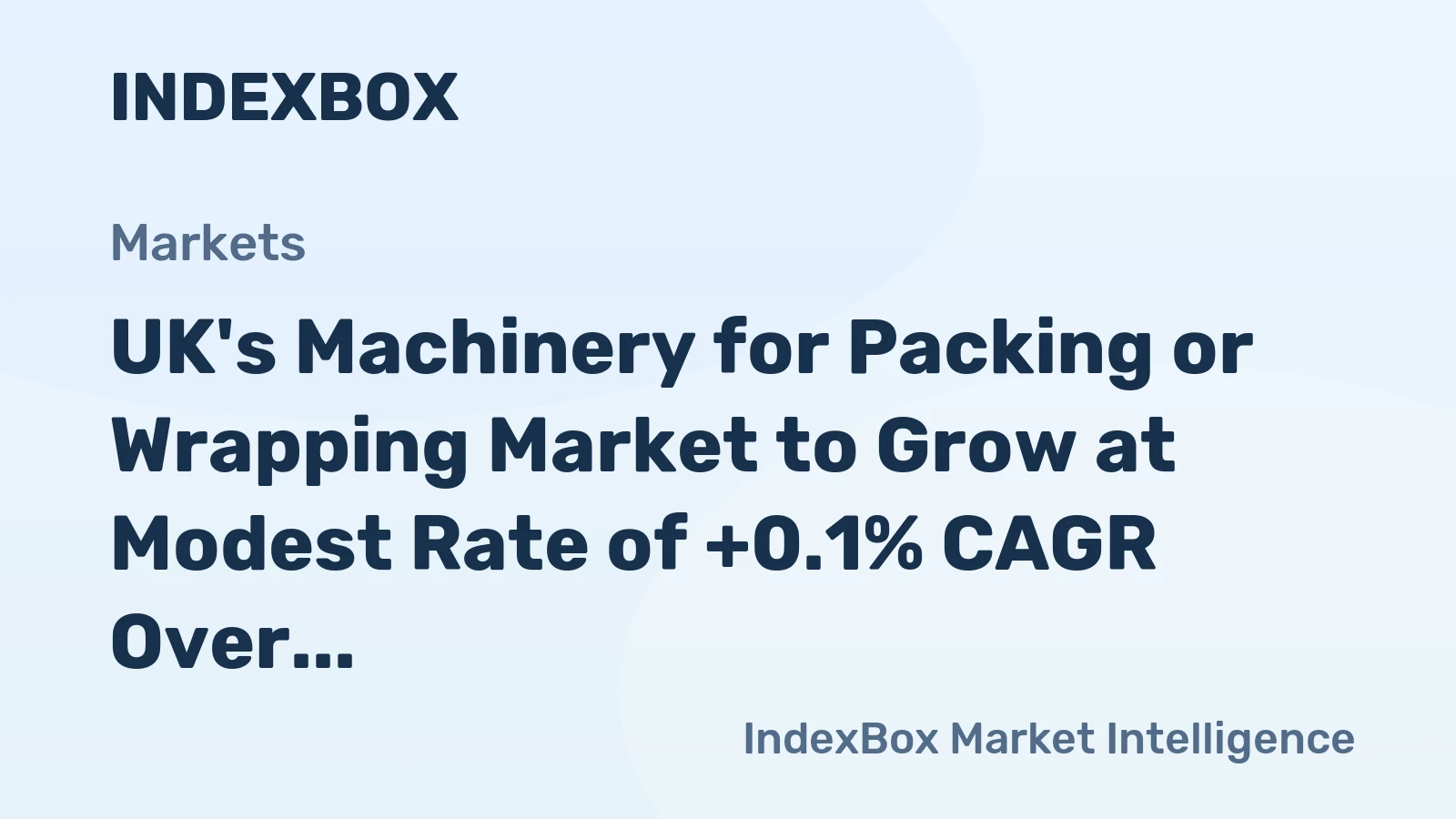 UK's Machinery for Packing or Wrapping Market to Grow at Modest Rate of +0.1% CAGR Over Next Decade