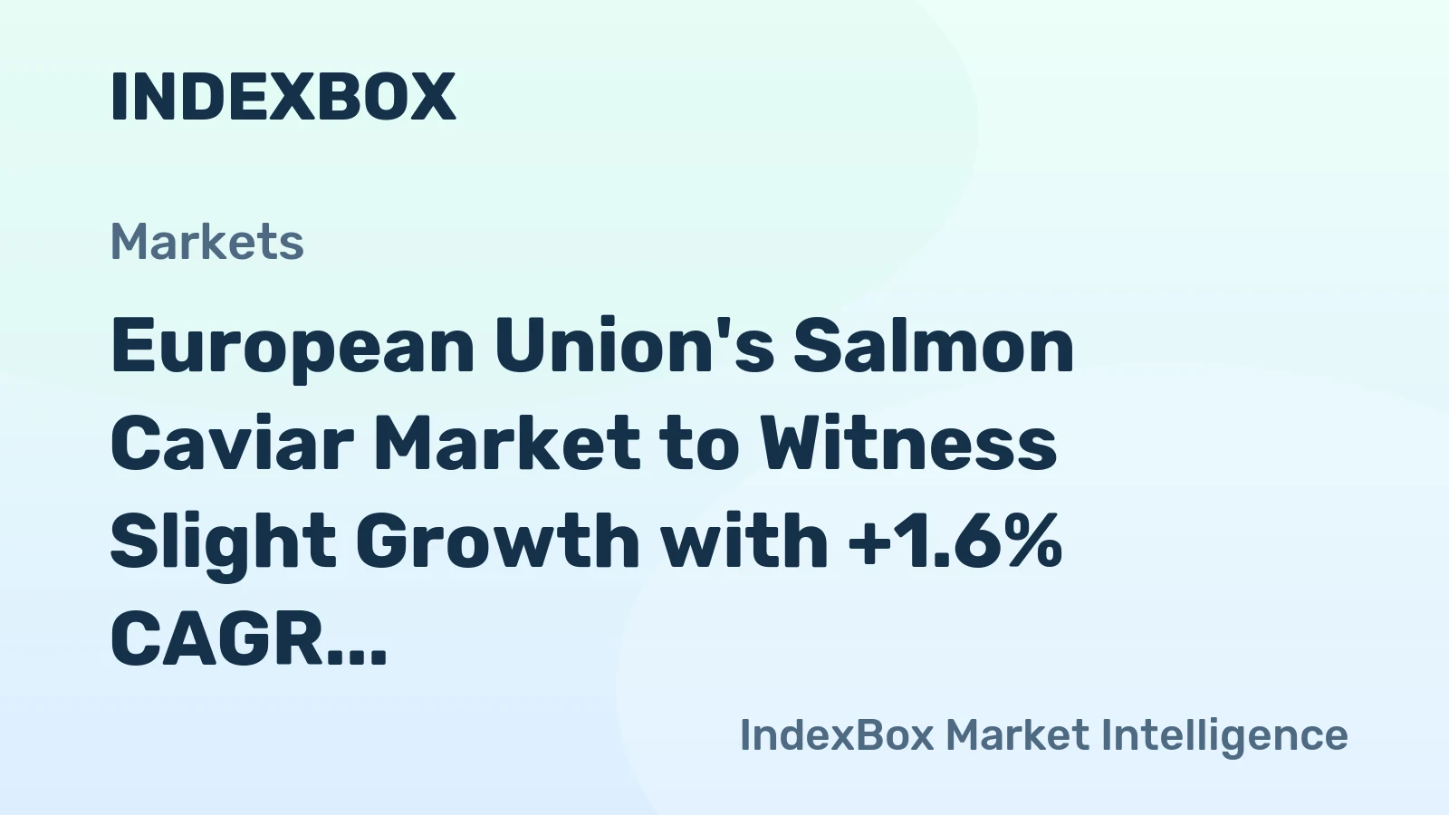 European Union's Salmon Caviar Market to Witness Slight Growth with +1.6% CAGR