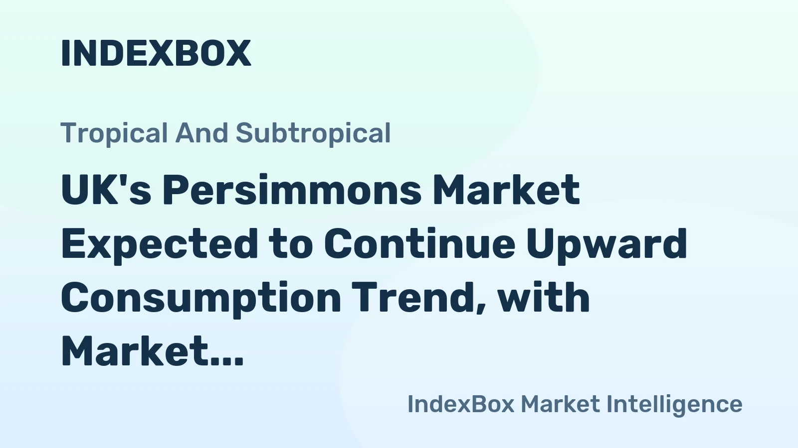 UK's Persimmons Market Expected to Continue Upward Consumption Trend, with Market Volume Reaching 6.4K tons and Value at $16M by 2035