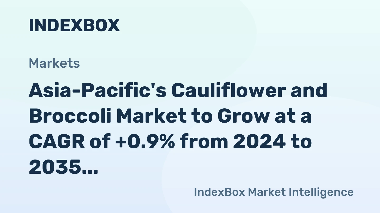 Asia-Pacific's Cauliflower and Broccoli Market to Grow at a CAGR of +0.9% from 2024 to 2035, Reaching $24.8B in Value by 2035