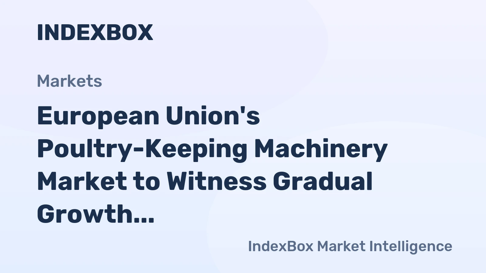 European Union's Poultry-Keeping Machinery Market to Witness Gradual Growth with CAGR of +0.3%