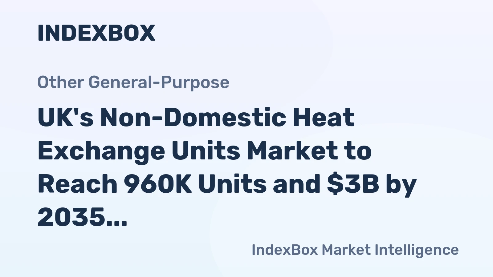 UK's Non-Domestic Heat Exchange Units Market to Reach 960K Units and $3B by 2035