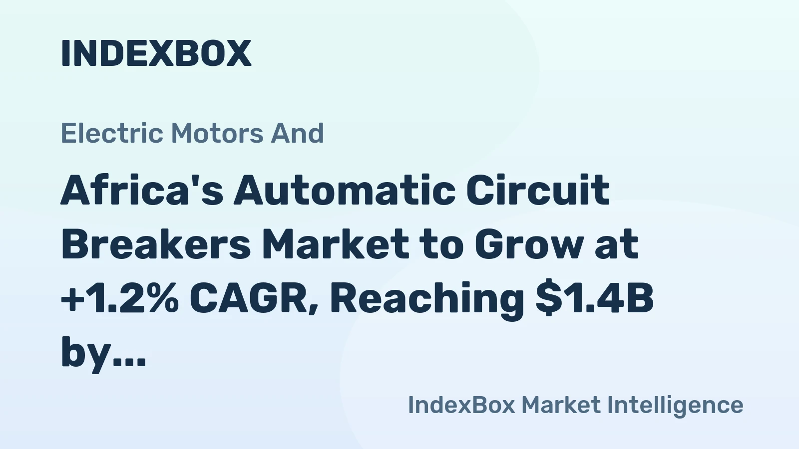 Africa's Automatic Circuit Breakers Market to Grow at +1.2% CAGR, Reaching $1.4B by 2035