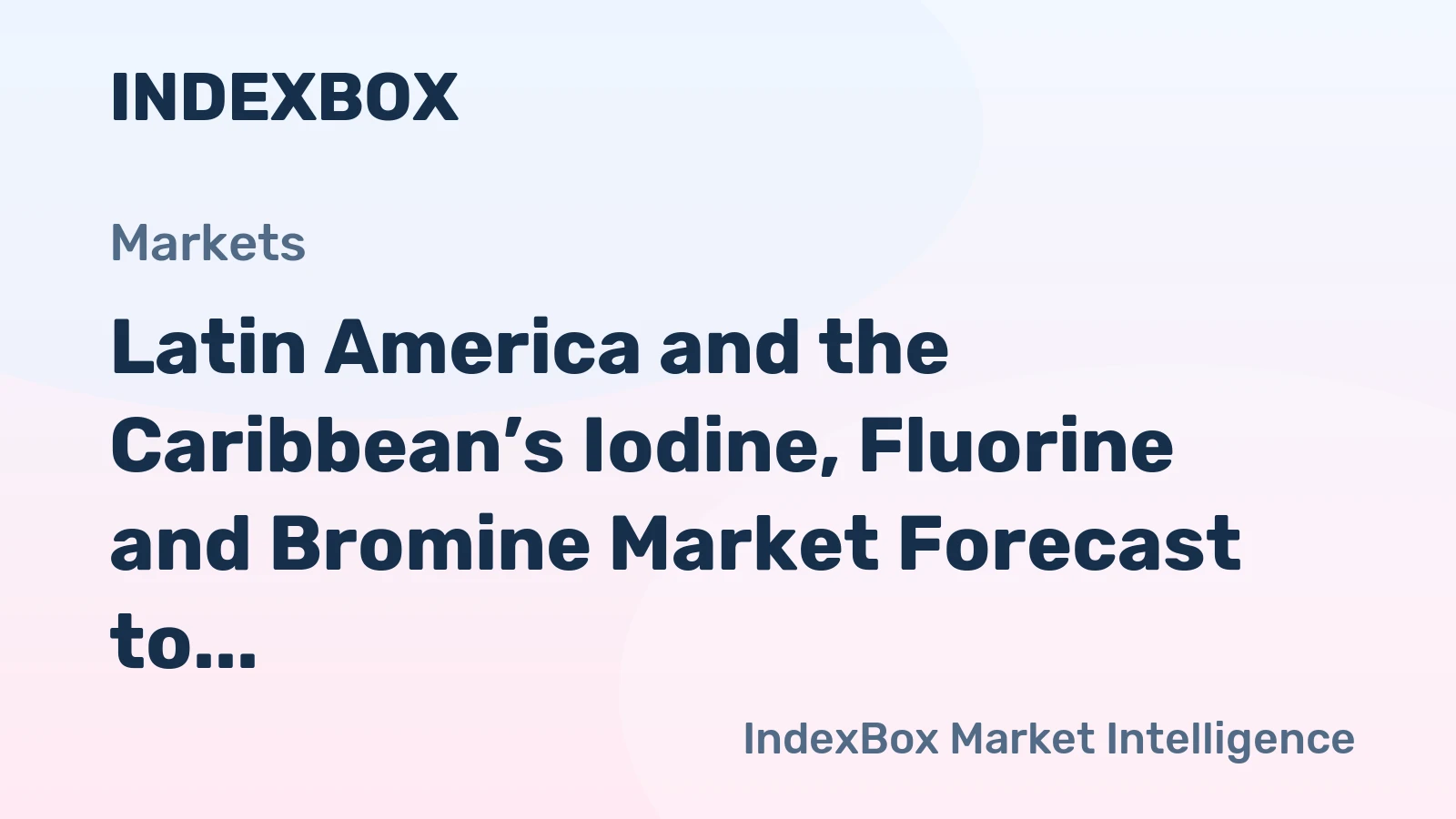 Latin America and the Caribbean’s Iodine, Fluorine and Bromine Market Forecast to Expand at 1.4% CAGR