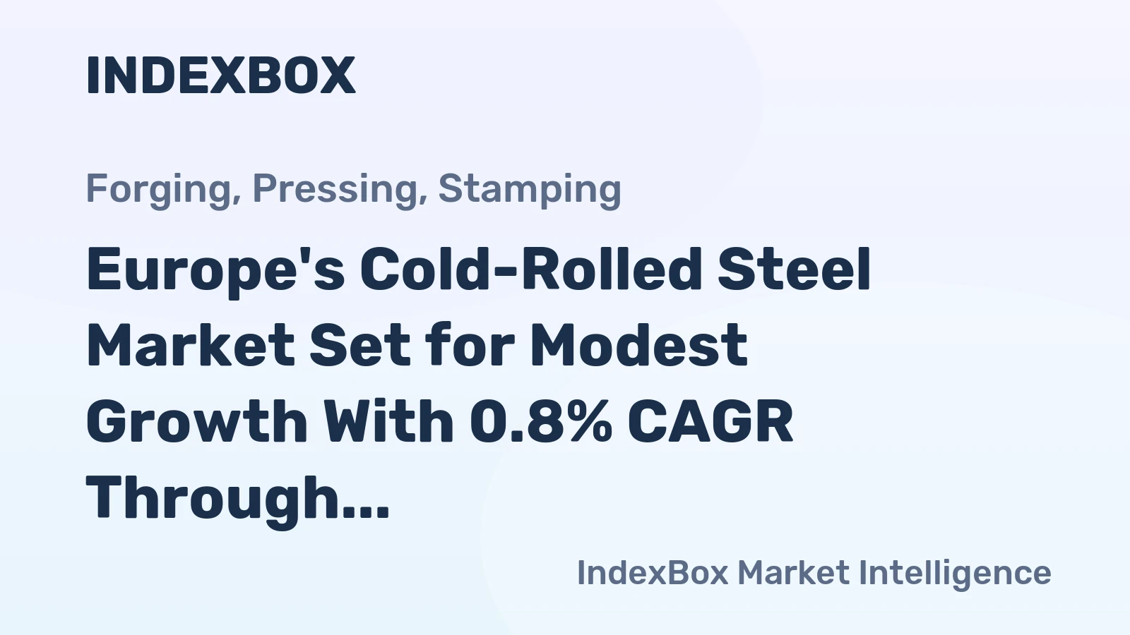 Europe's Cold-Rolled Steel Market Set for Modest Growth With 0.8% CAGR Through 2035