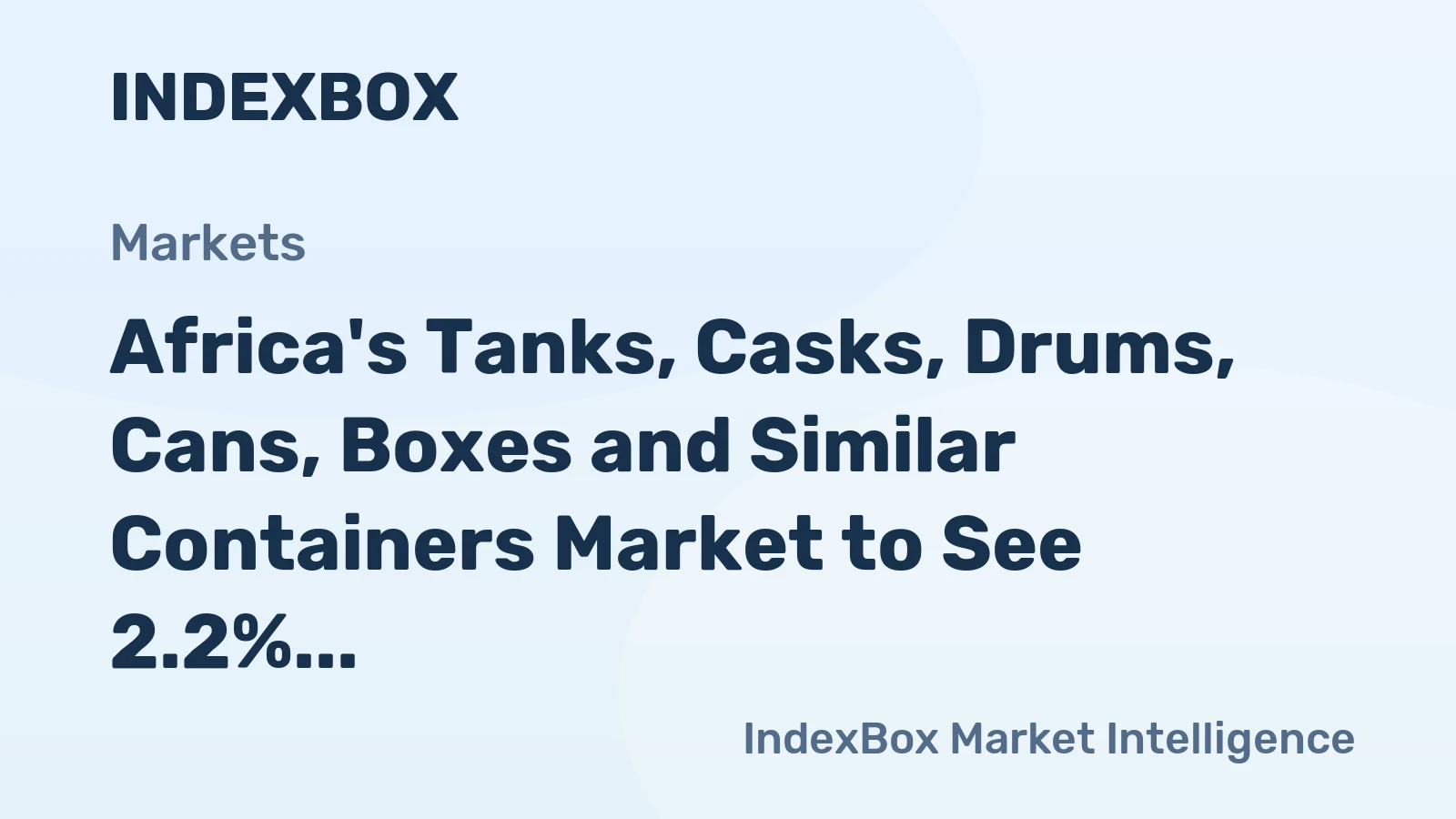 Africa's Tanks, Casks, Drums, Cans, Boxes and Similar Containers Market to See 2.2% CAGR Growth by 2035