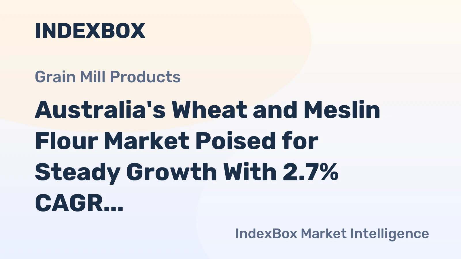 Australia's Wheat and Meslin Flour Market Poised for Steady Growth With 2.7% CAGR in Value